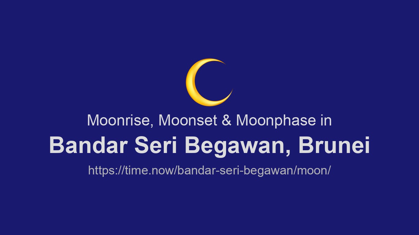 Moonrise, Moonset & Moon Phases in Bandar Seri Begawan | Time.so