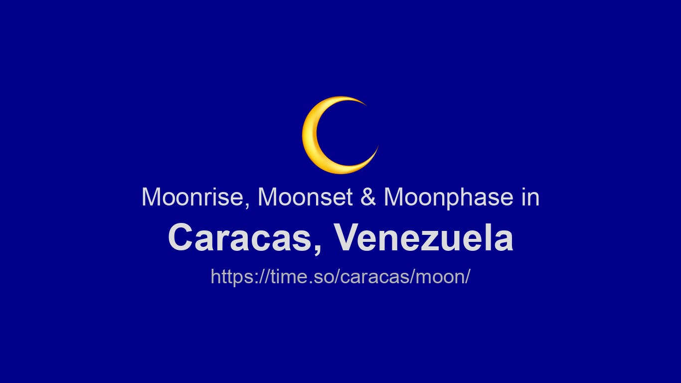 Moonrise, Moonset & Moon Phases in Caracas | Time.so