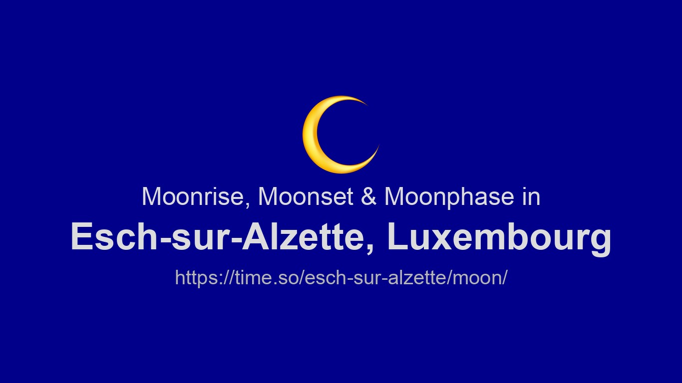 Moonrise, Moonset & Moon Phases in Esch-sur-Alzette | Time.so