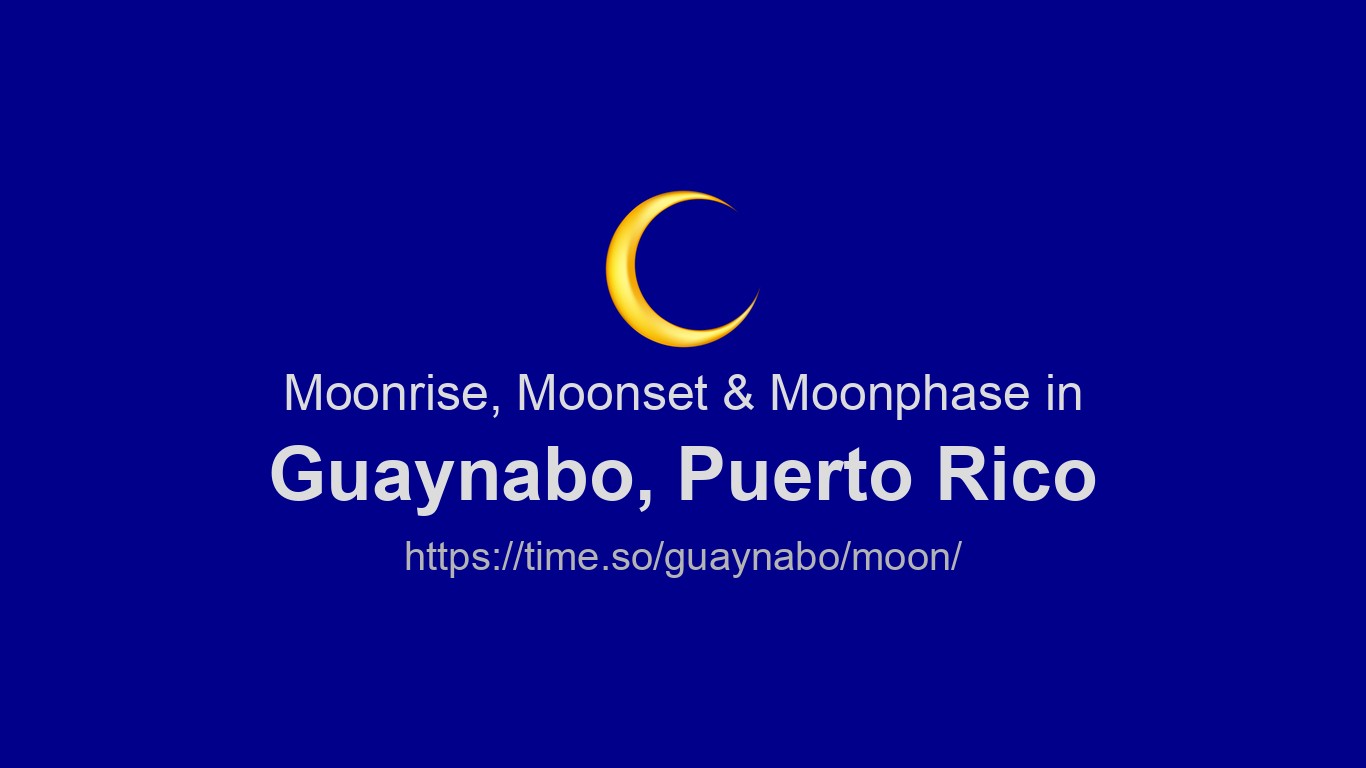 Moonrise, Moonset & Moon Phases in Guaynabo | Time.so
