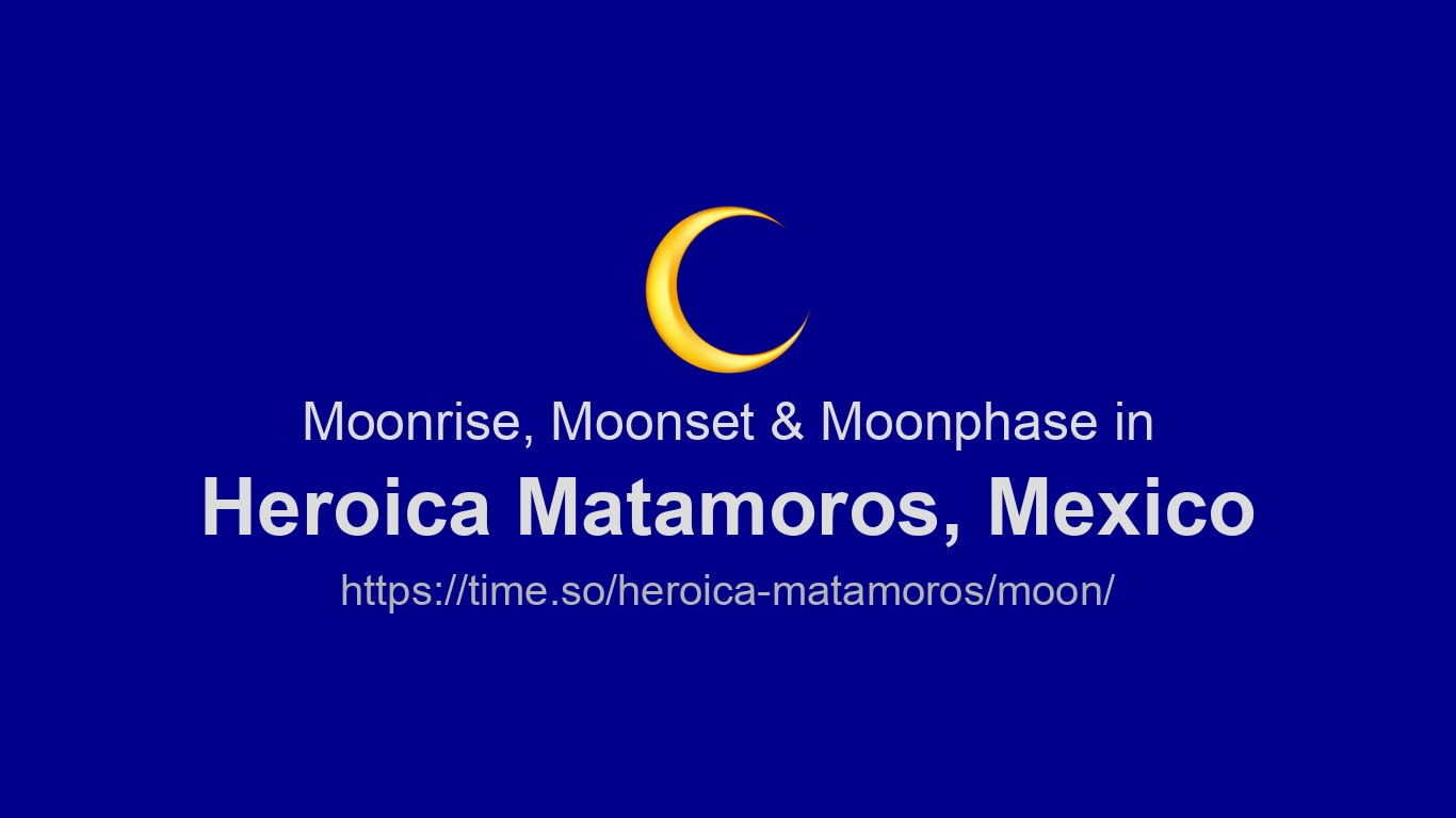 Moonrise, Moonset & Moon Phases in Heroica Matamoros | Time.how