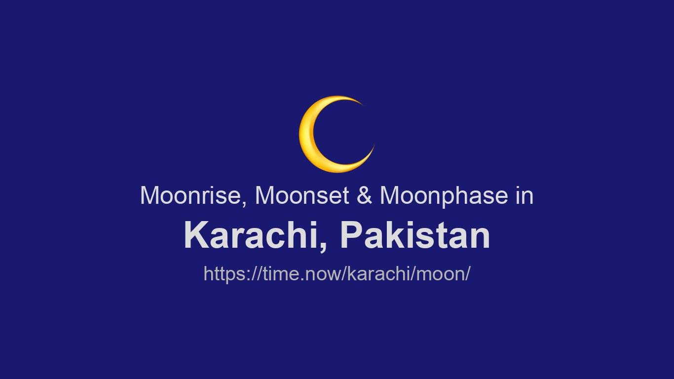 Moonrise, Moonset & Moon Phases in Karachi | Time.so
