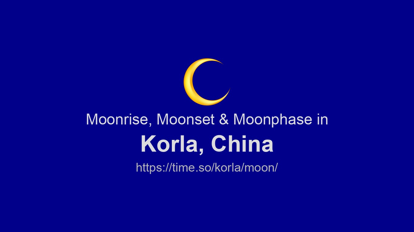 Moonrise, Moonset & Moon Phases in Korla | Time.so