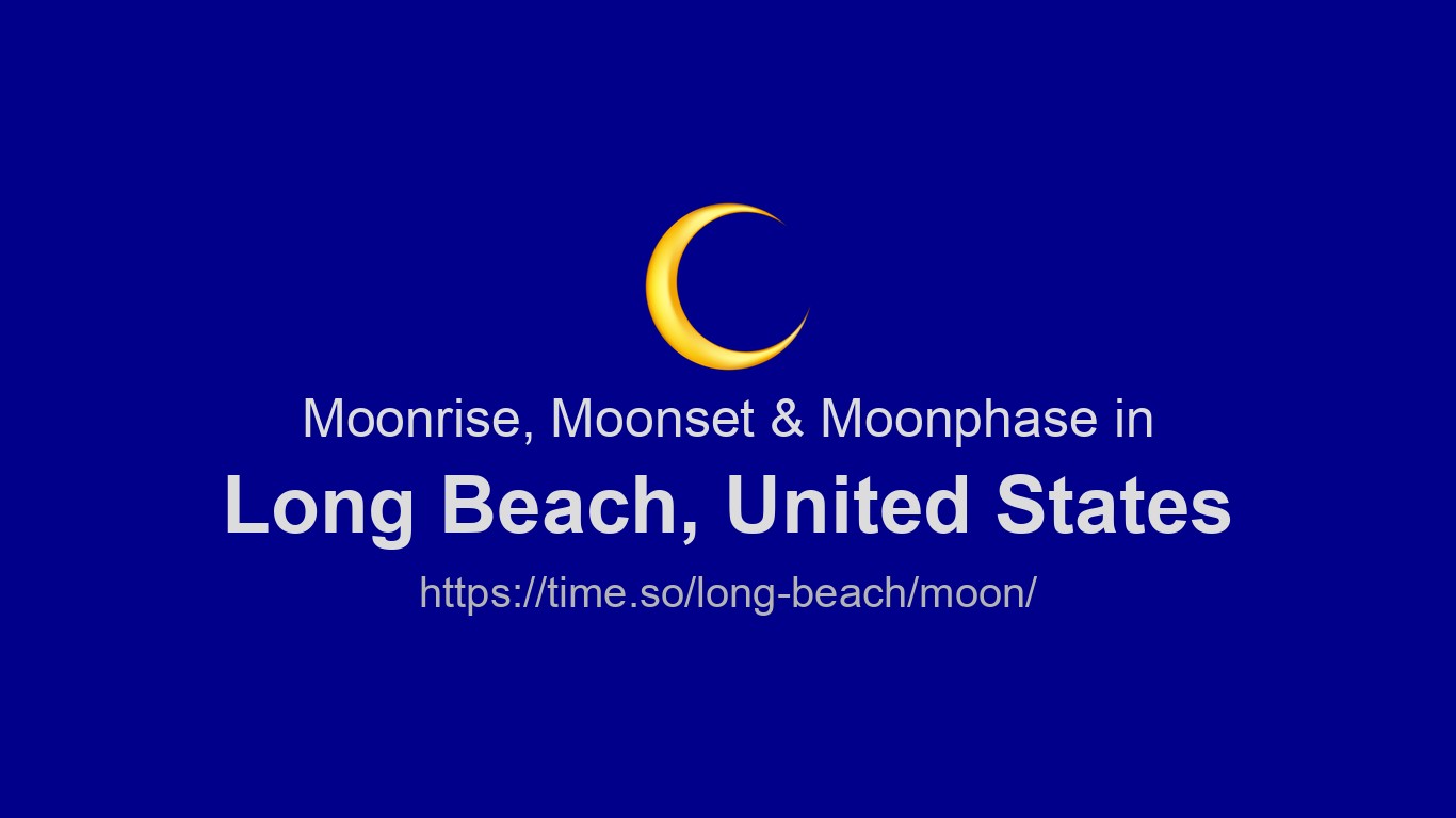 Moonrise, Moonset & Moon Phases in Long Beach | Time.so