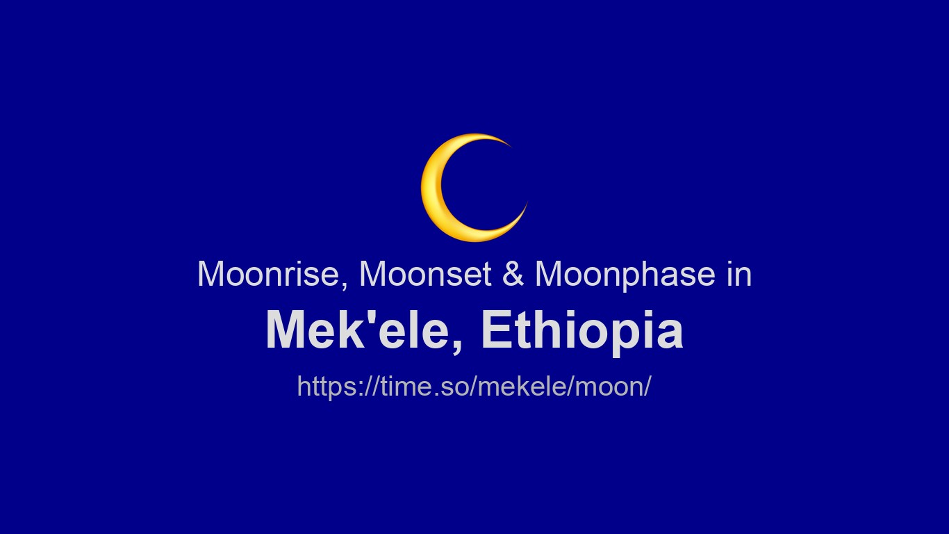 Moonrise, Moonset & Moon Phases in Mek'ele | Time.so