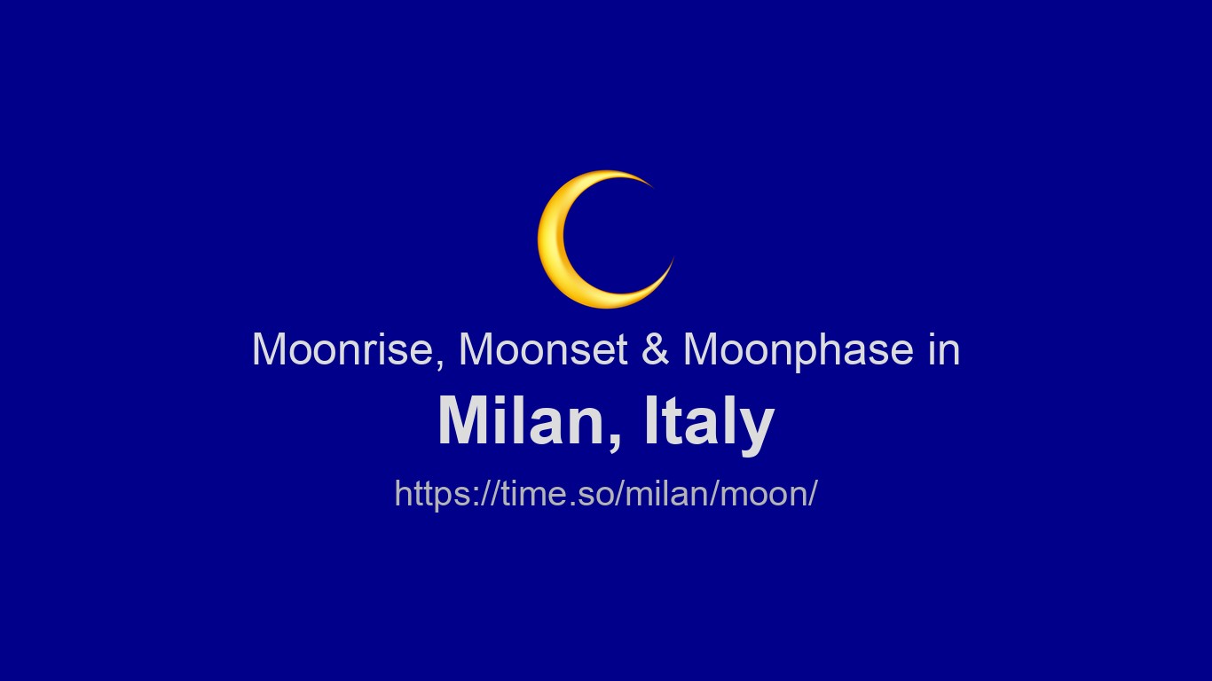Moonrise, Moonset & Moon Phases in Milan | Time.so