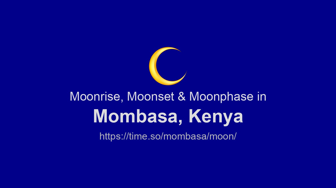 Moonrise, Moonset & Moon Phases in Mombasa | Time.so