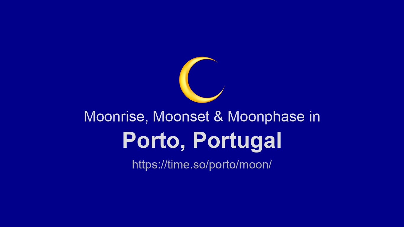 Moonrise, Moonset & Moon Phases in Porto | Time.so