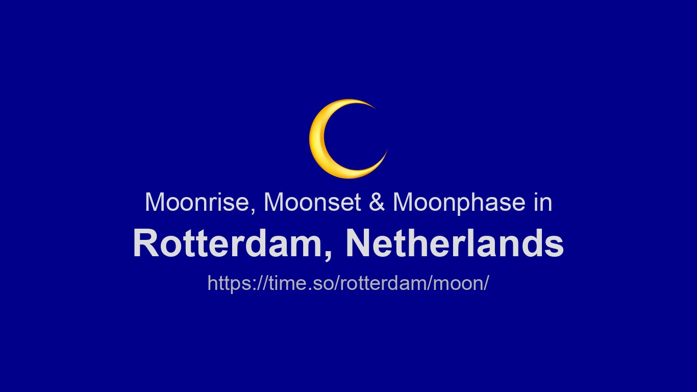 Moonrise, Moonset & Moon Phases in Rotterdam | Time.so