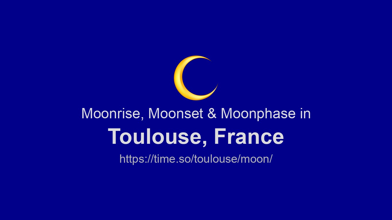 Moonrise, Moonset & Moon Phases in Toulouse | Time.so