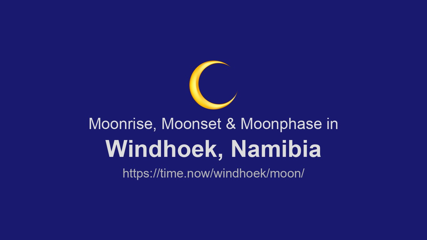 Moonrise, Moonset & Moon Phases in Windhoek | Time.so