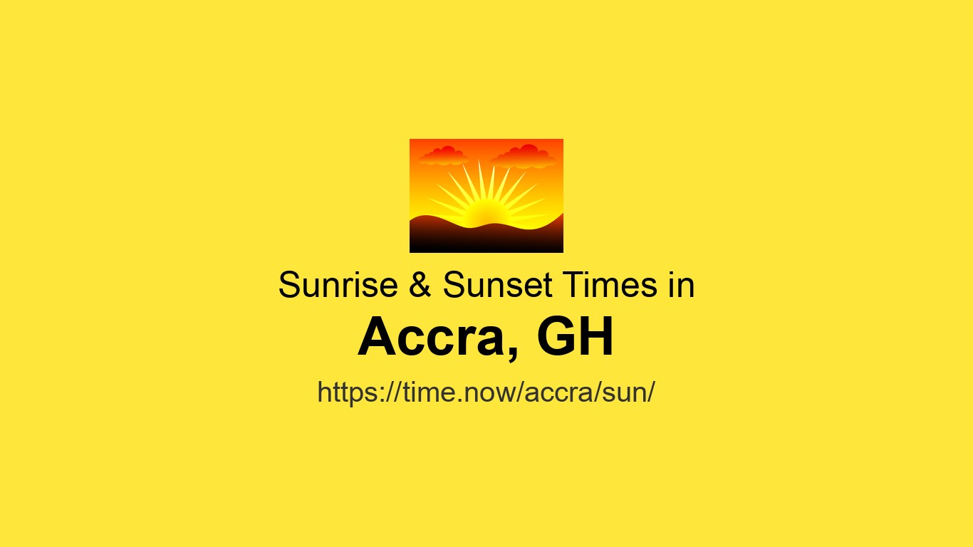 Sunrise & Sunset Times Today in Accra, Ghana | Time.so
