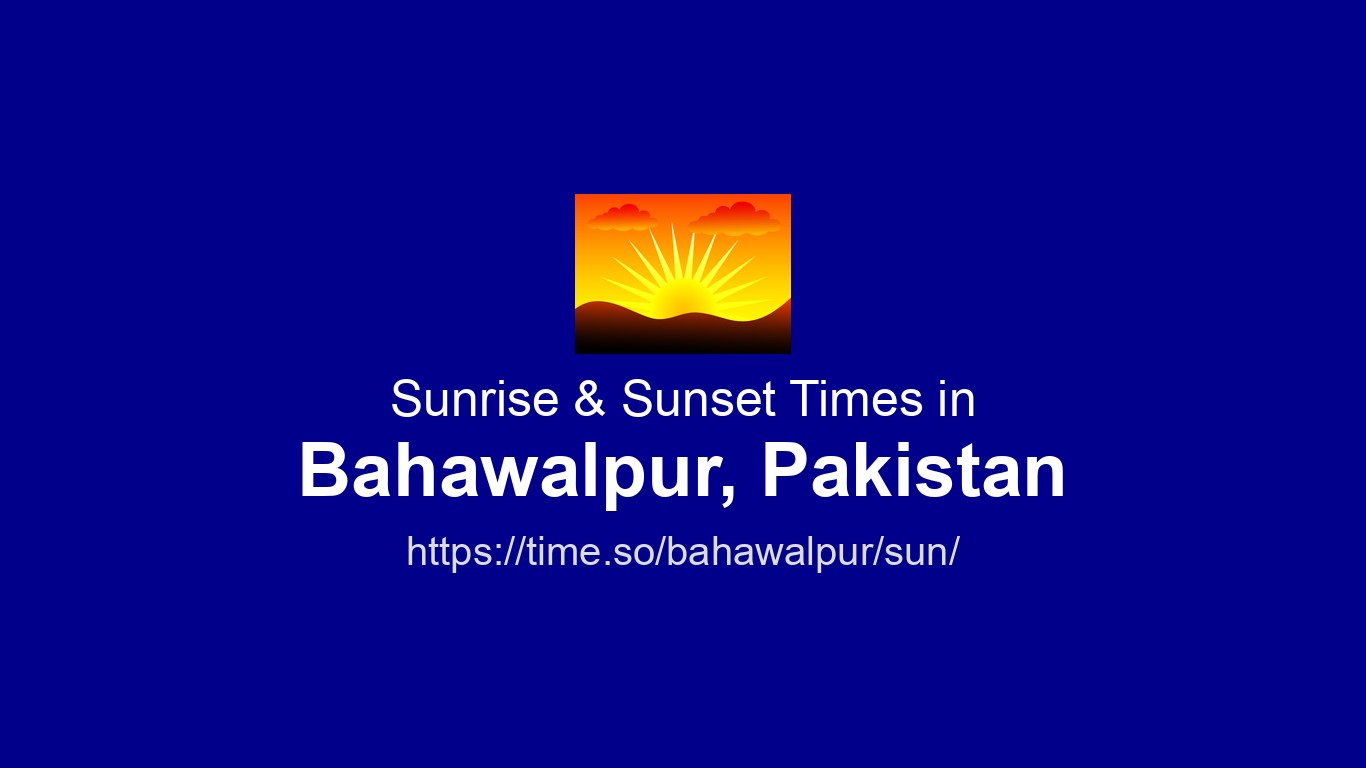 Sunrise & Sunset Times Today in Bahawalpur, Pakistan | Time.so