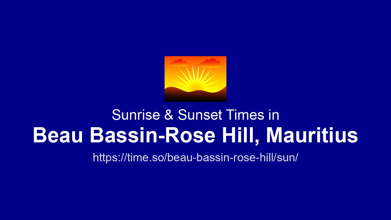 Sunrise & Sunset Times for Beau Bassin-Rose Hill, Mauritius | Time.so