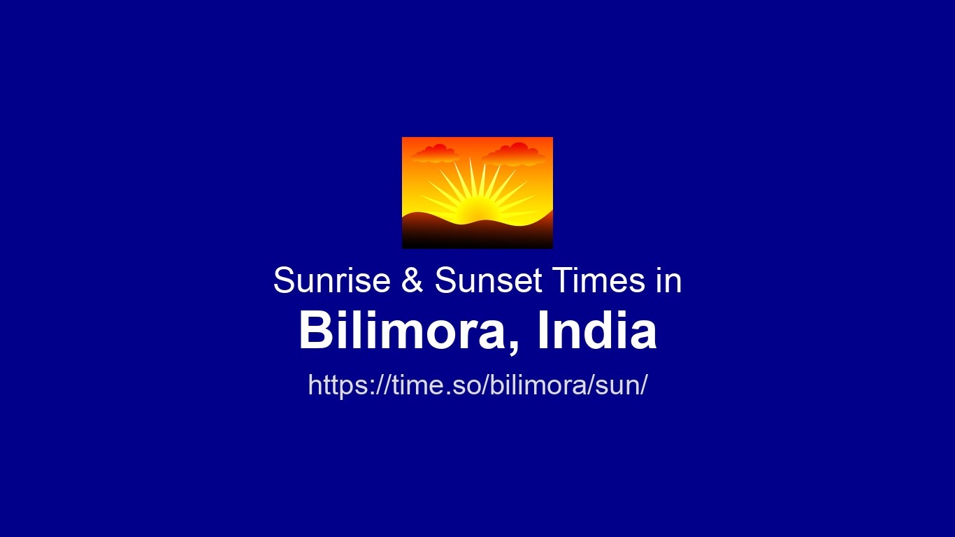 Sunrise & Sunset Times Today in Bilimora, India | Time.so