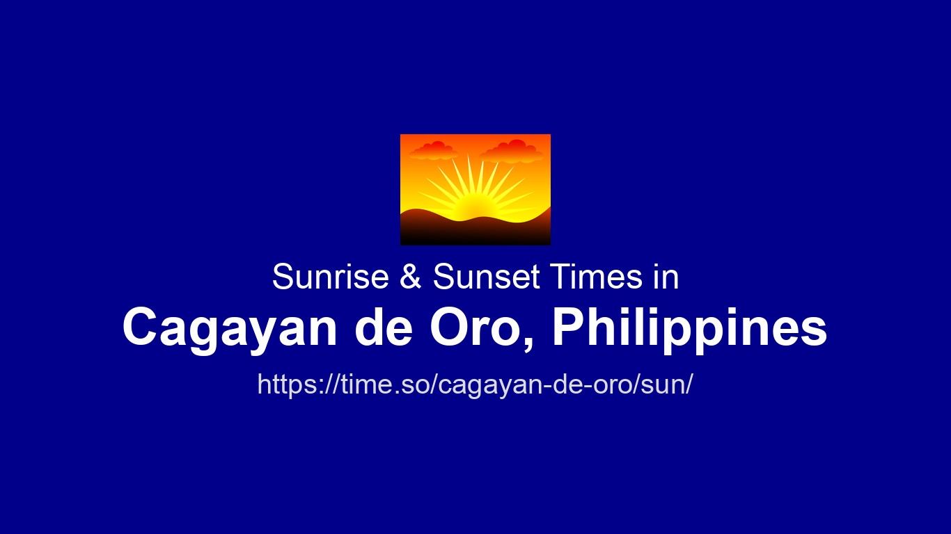 Sunrise & Sunset Times for Cagayan de Oro, Philippines | Time.so