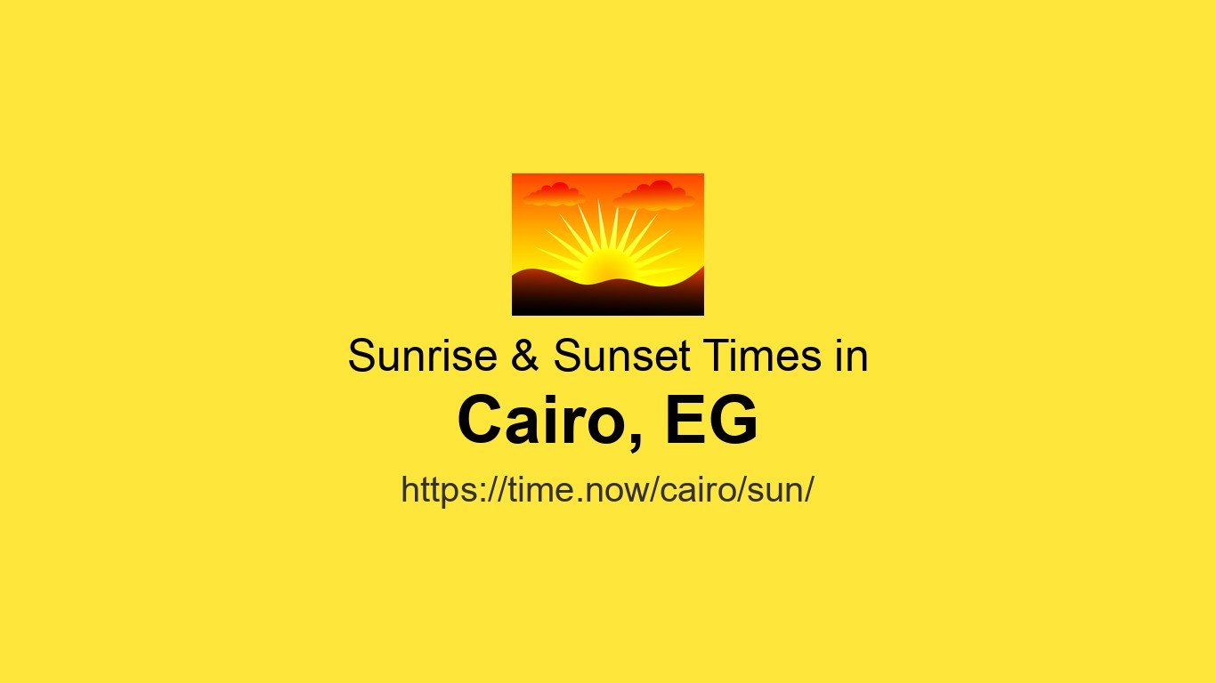 Sunrise & Sunset Times for Cairo, Egypt | Time.so