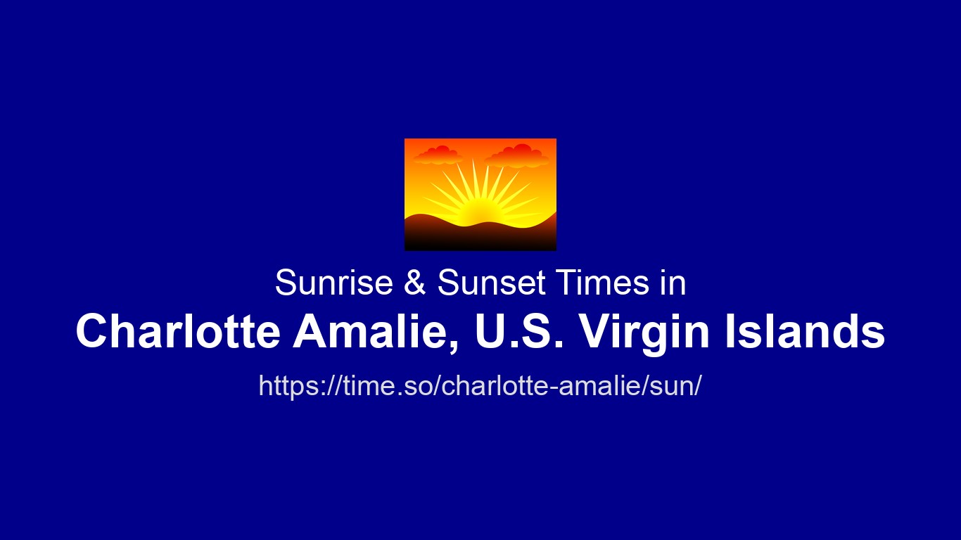Sunrise & Sunset Times Today in Charlotte Amalie, U.S. Virgin Islands ...