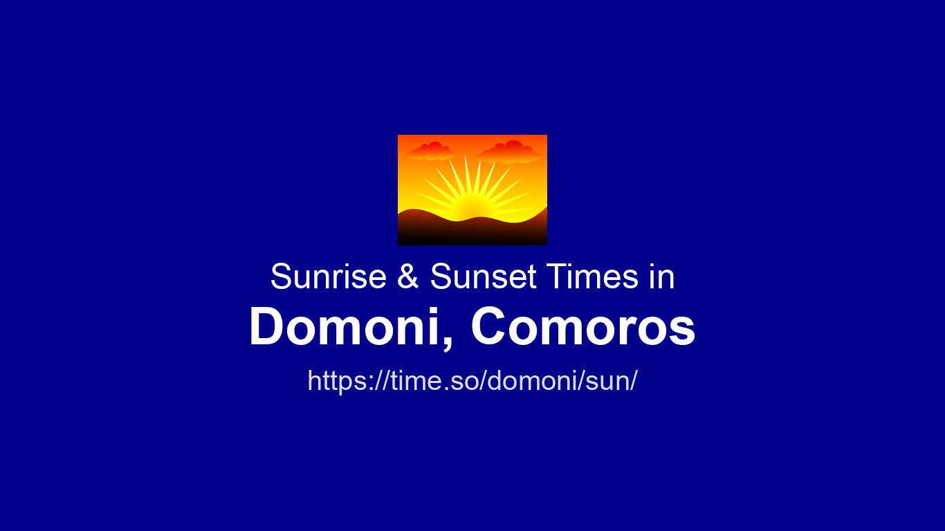 Sunrise & Sunset Times Today in Domoni, Comoros | Time.so