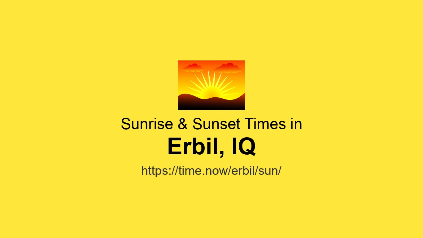Sunrise & Sunset Times Today in Erbil, Iraq | Time.so