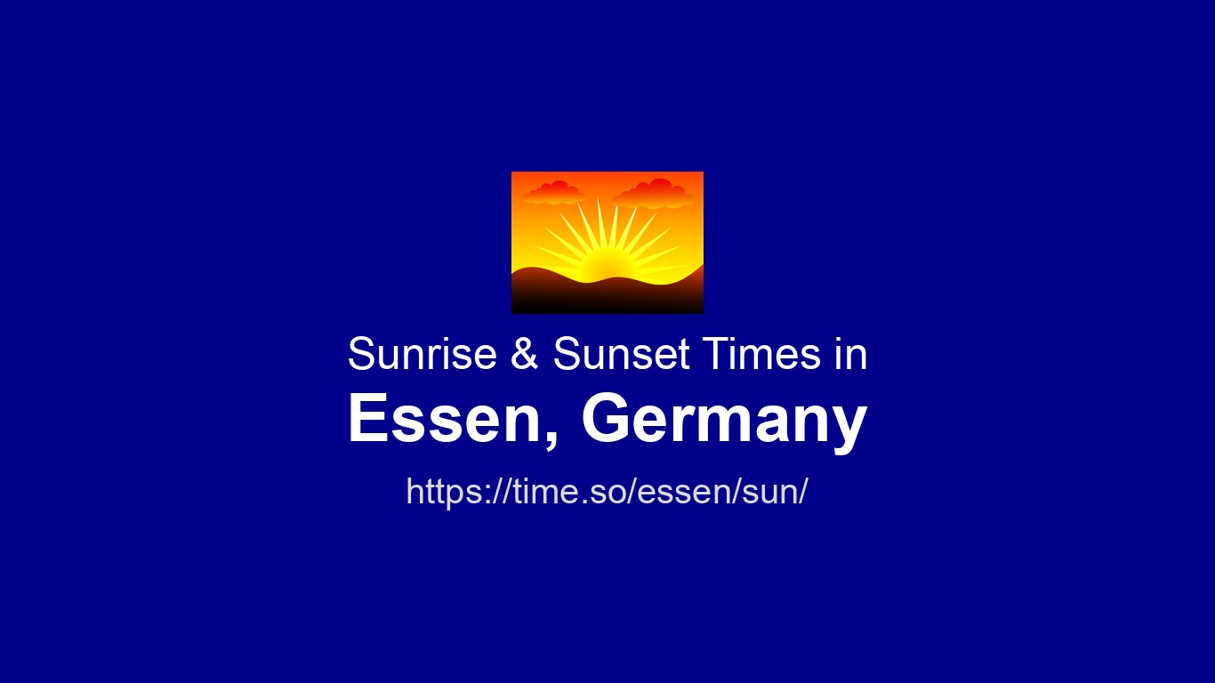 Sunrise & Sunset Times for Essen, Germany | Time.so