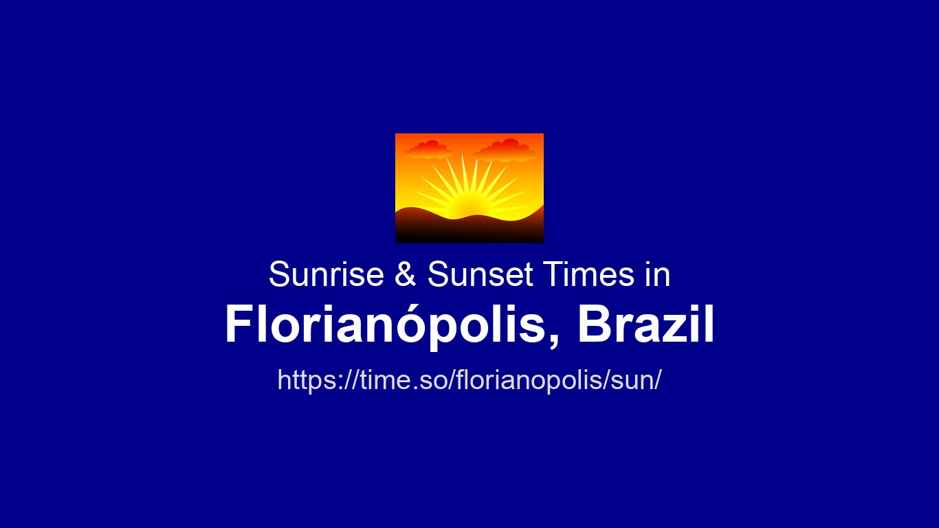 Sunrise & Sunset Times for Florianópolis, Brazil | Time.so