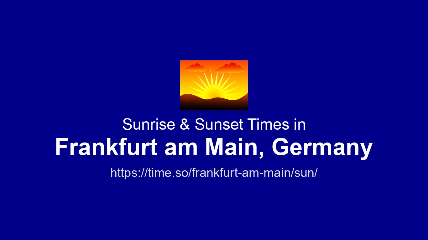 Sunrise & Sunset Times for Frankfurt am Main, Germany | Time.so