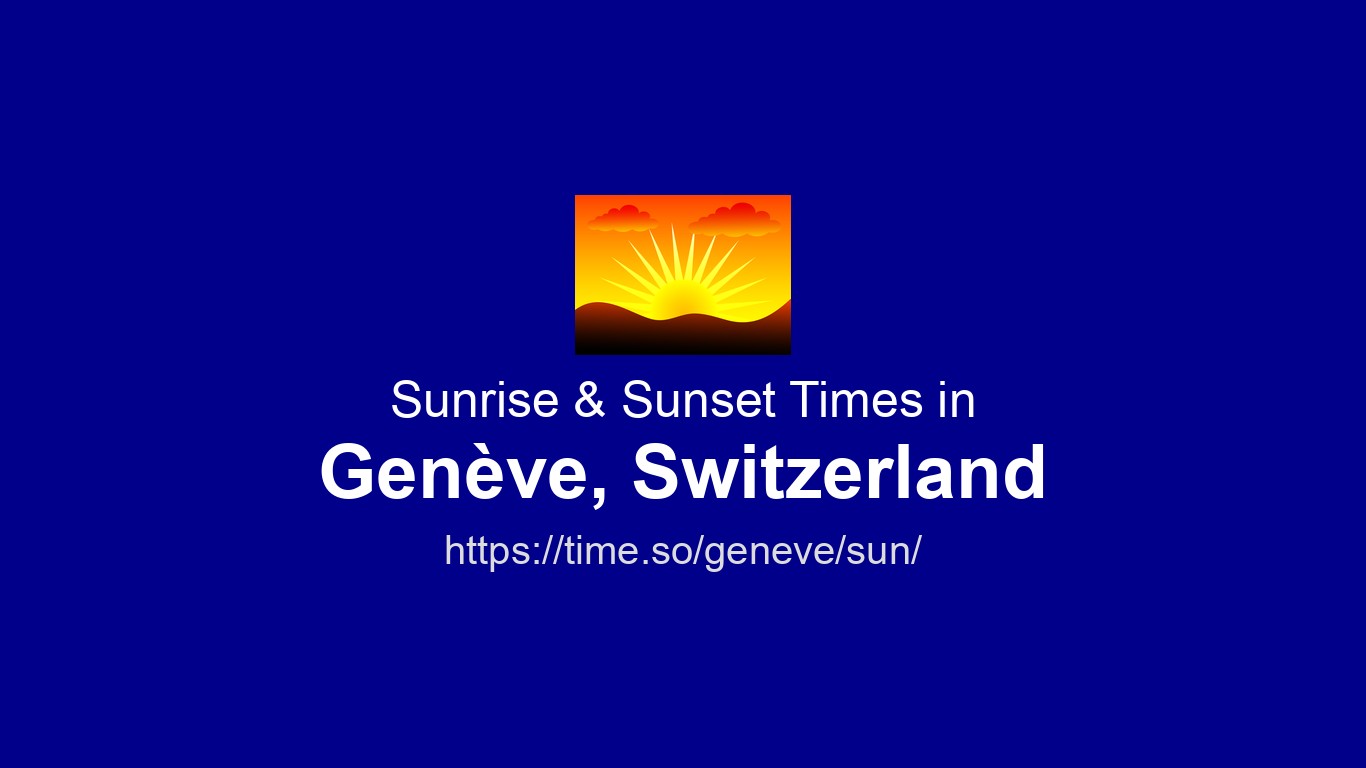 Sunrise & Sunset Times for Genève, Switzerland | Time.so