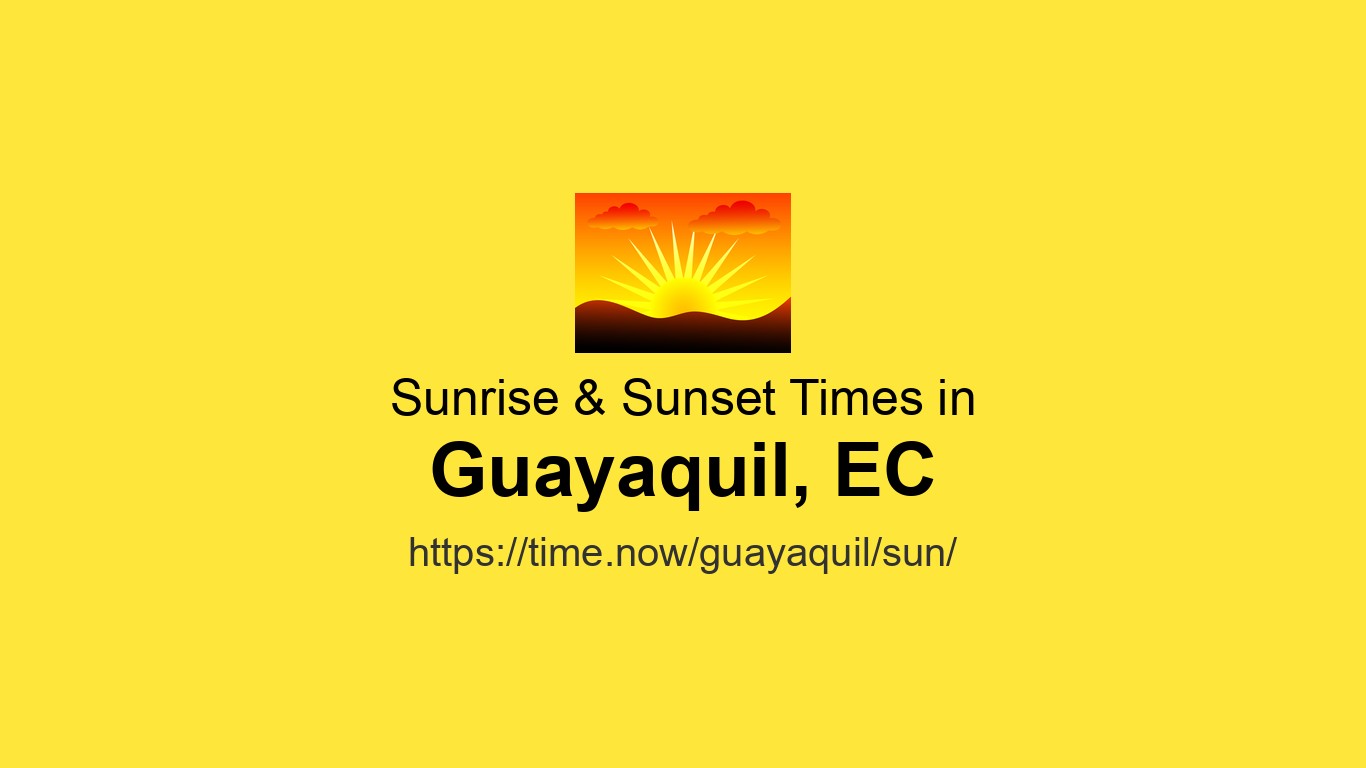 Sunrise & Sunset Times Tomorrow in Guayaquil, Ecuador | Time.so