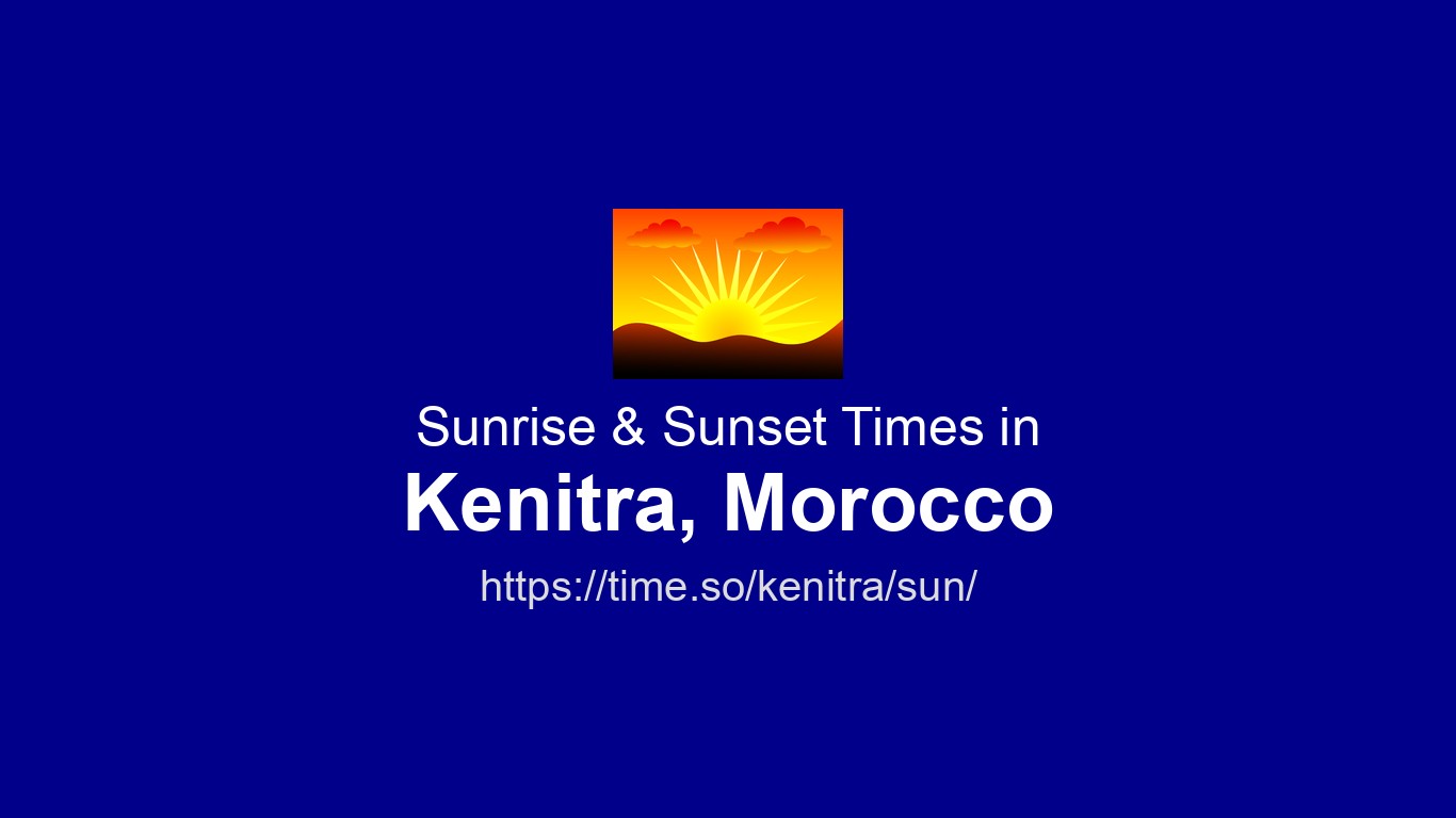 Sunrise & Sunset Times for Kenitra, Morocco | Time.so