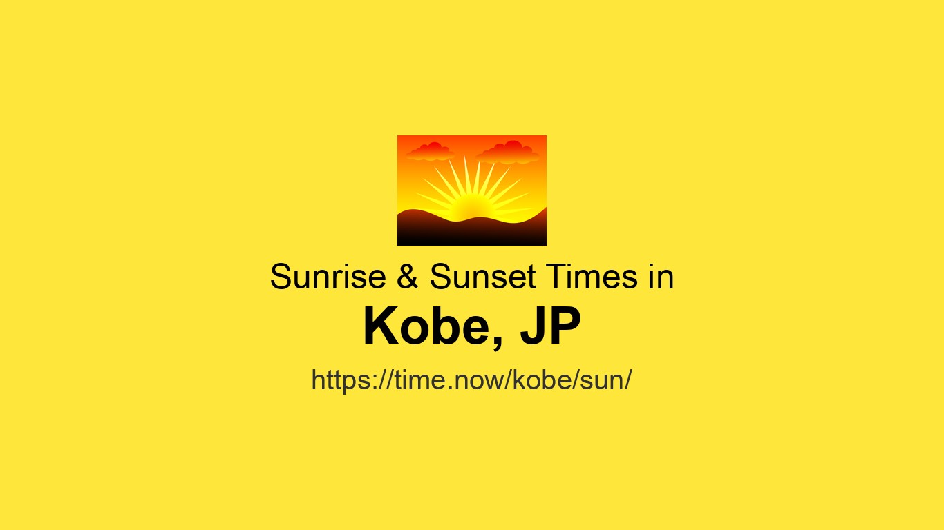 Sunrise & Sunset Times for Kobe, Japan | Time.so