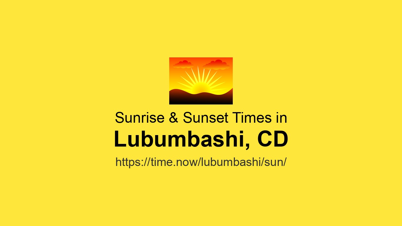 Sunrise & Sunset Times Today in Lubumbashi, Democratic Republic of ...