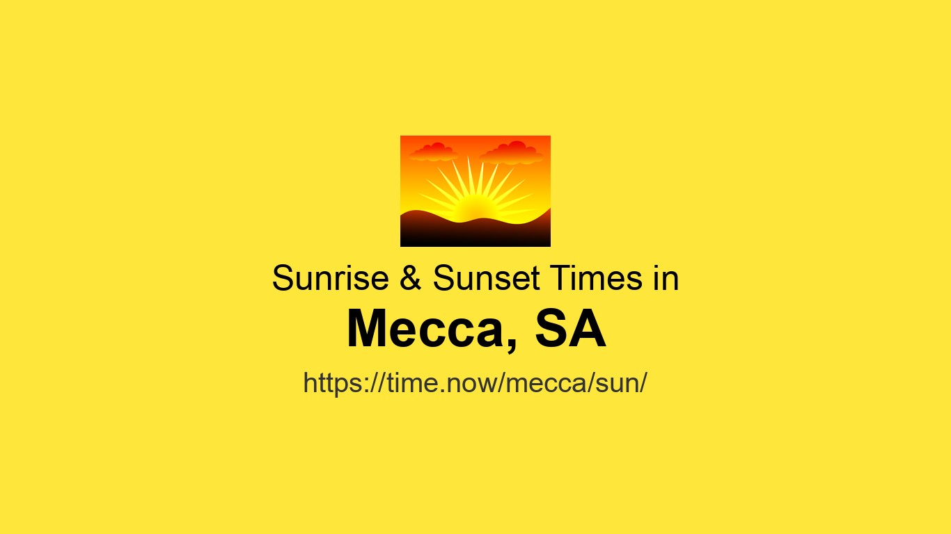 Sunrise & Sunset Times Tomorrow in Mecca, Saudi Arabia | Time.so