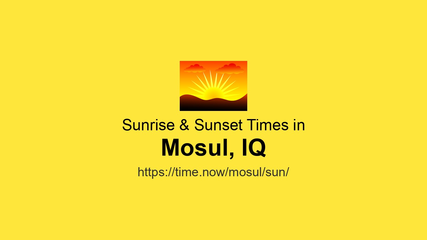 Sunrise & Sunset Times for Mosul, Iraq | Time.so