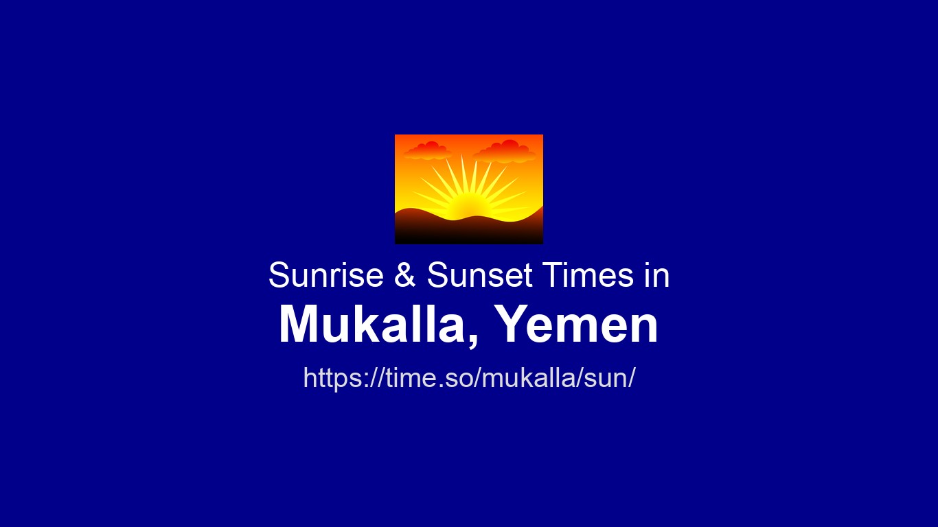Sunrise & Sunset Times Today in Mukalla, Yemen | Time.so
