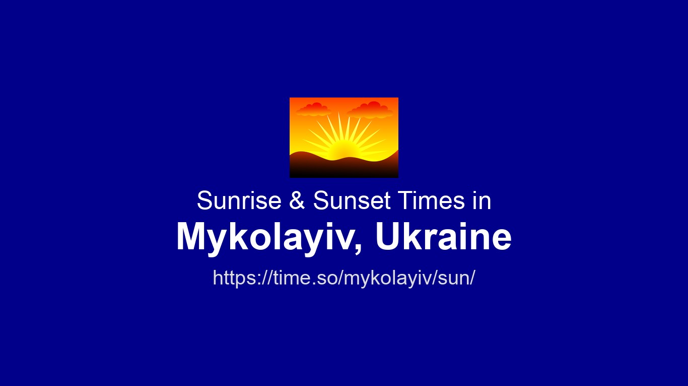 Sunrise & Sunset Times for Mykolayiv, Ukraine | Time.so