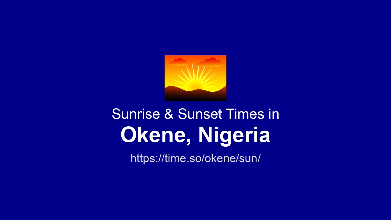 Sunrise & Sunset Times Today in Okene, Nigeria | Time.so