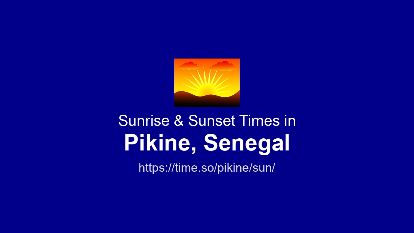 Sunrise & Sunset Times Today in Pikine, Senegal | Time.so