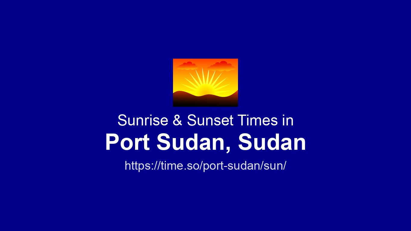 Sunrise & Sunset Times for Port Sudan, Sudan | Time.so