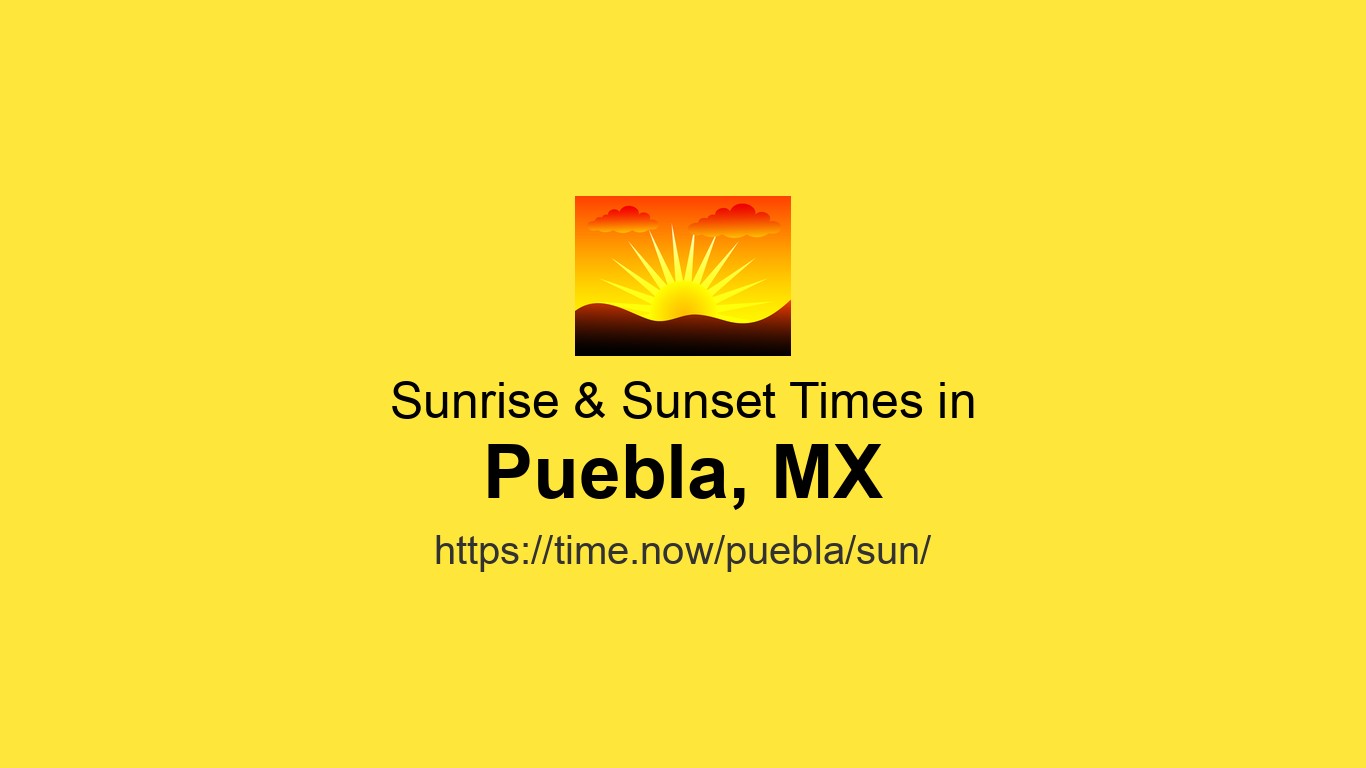 Sunrise & Sunset Times Tomorrow in Puebla, Mexico | Time.so