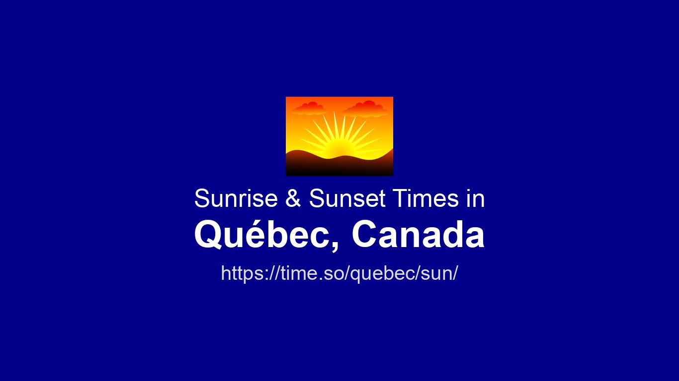 Sunrise & Sunset Times Tomorrow in Québec, Canada | Time.so