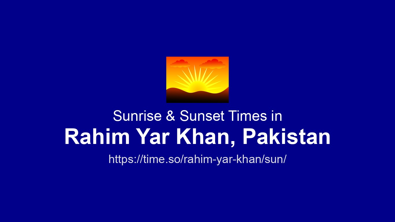 Sunrise & Sunset Times for Rahim Yar Khan, Pakistan | Time.so