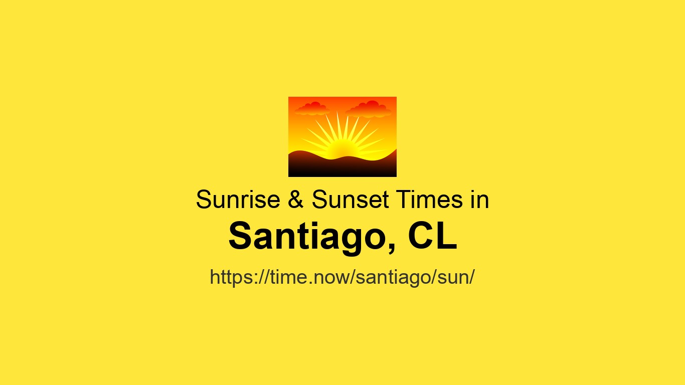 Sunrise & Sunset Times Today in Santiago, Chile | Time.so