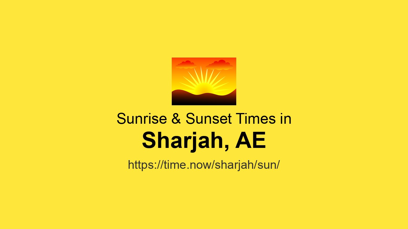 Sunrise & Sunset Times Today in Sharjah, United Arab Emirates | Time.so