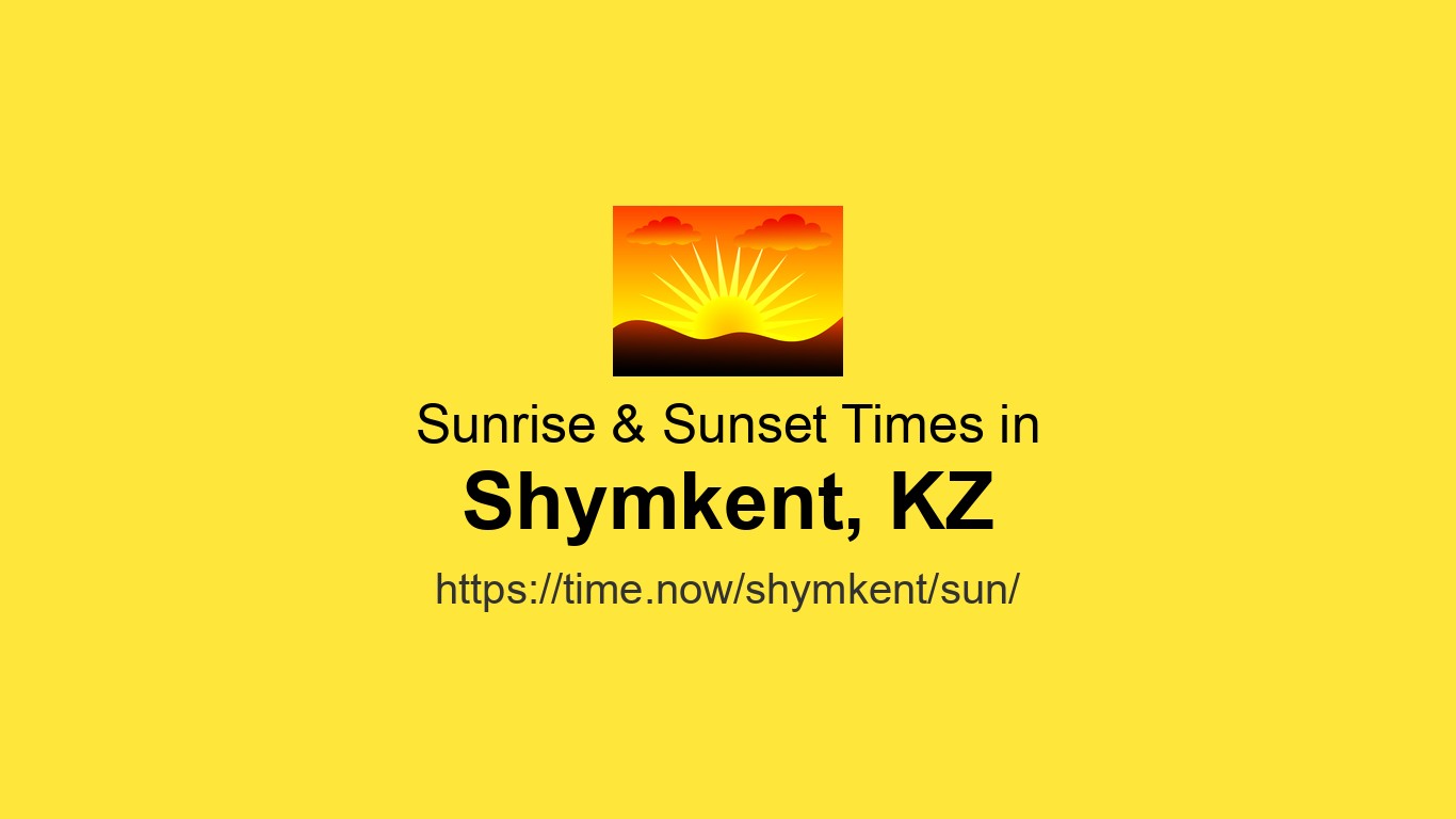 Sunrise & Sunset Times for Shymkent, Kazakhstan | Time.so