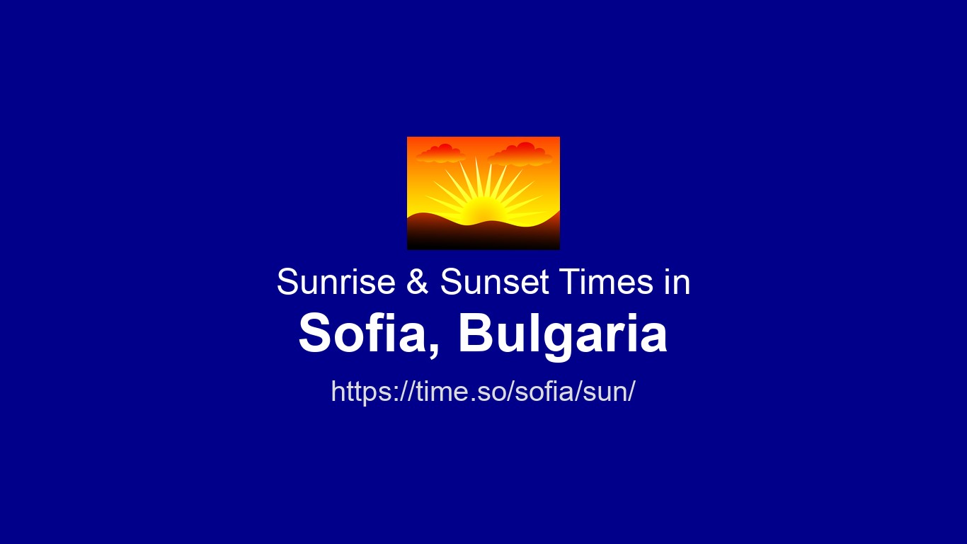Sunrise & Sunset Times Today in Sofia, Bulgaria | Time.so