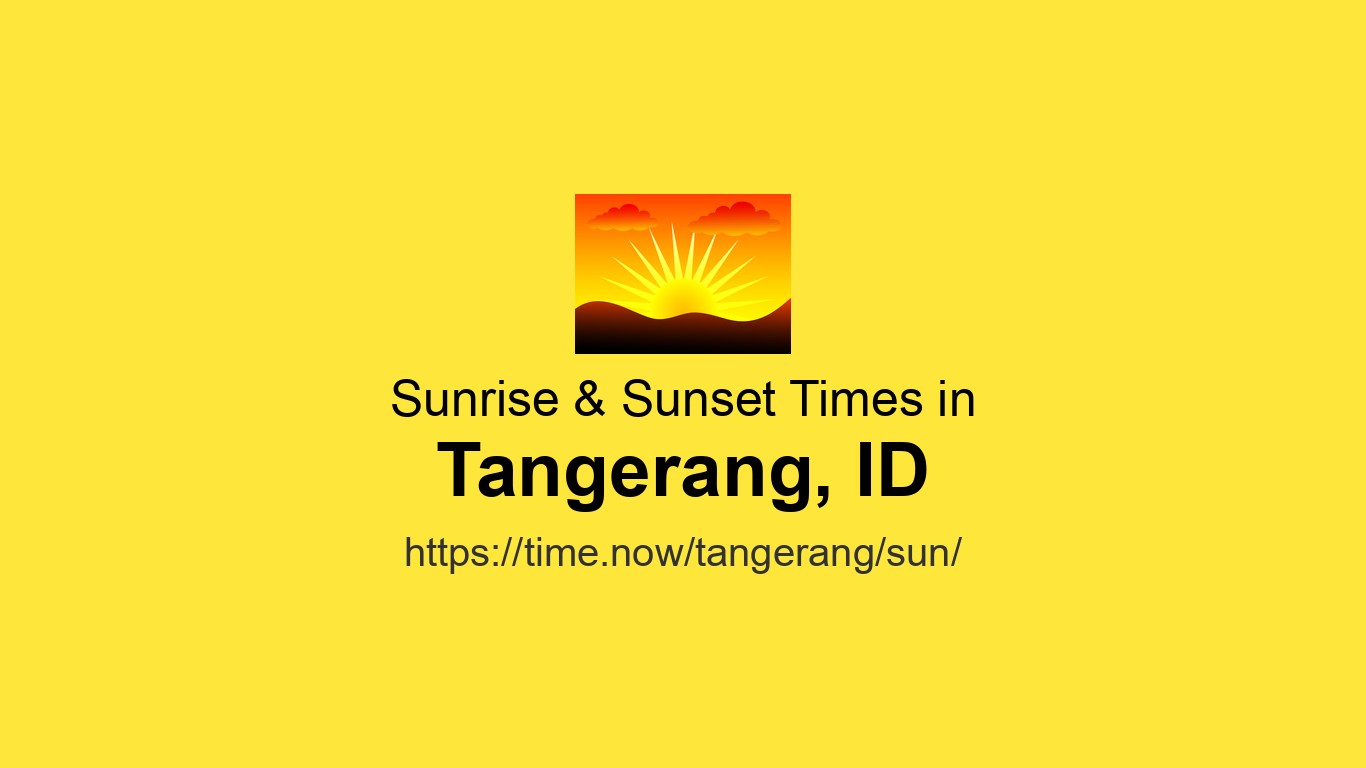 Sunrise & Sunset Times for Tangerang, Indonesia | Time.so