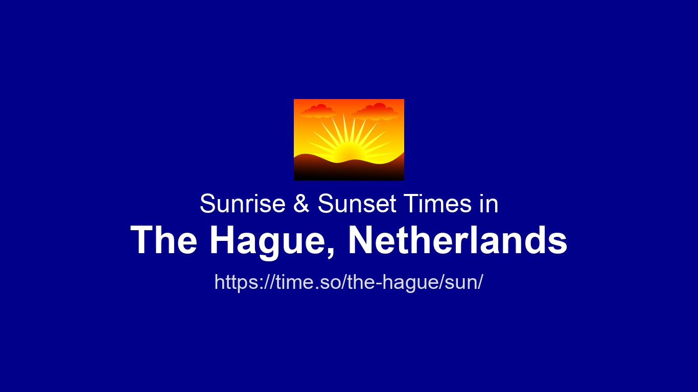 Sunrise & Sunset Times Today in The Hague, Netherlands | Time.so