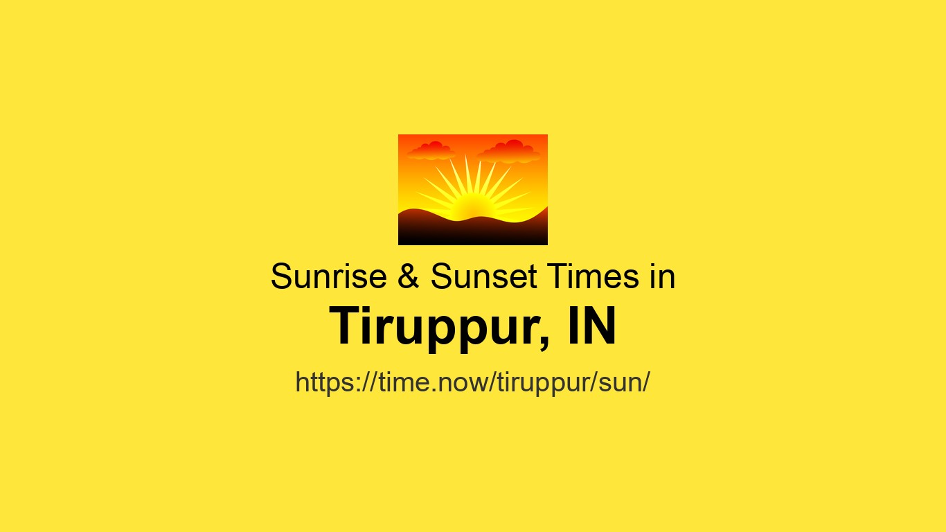 Sunrise & Sunset Times Today in Tiruppur, India | Time.so