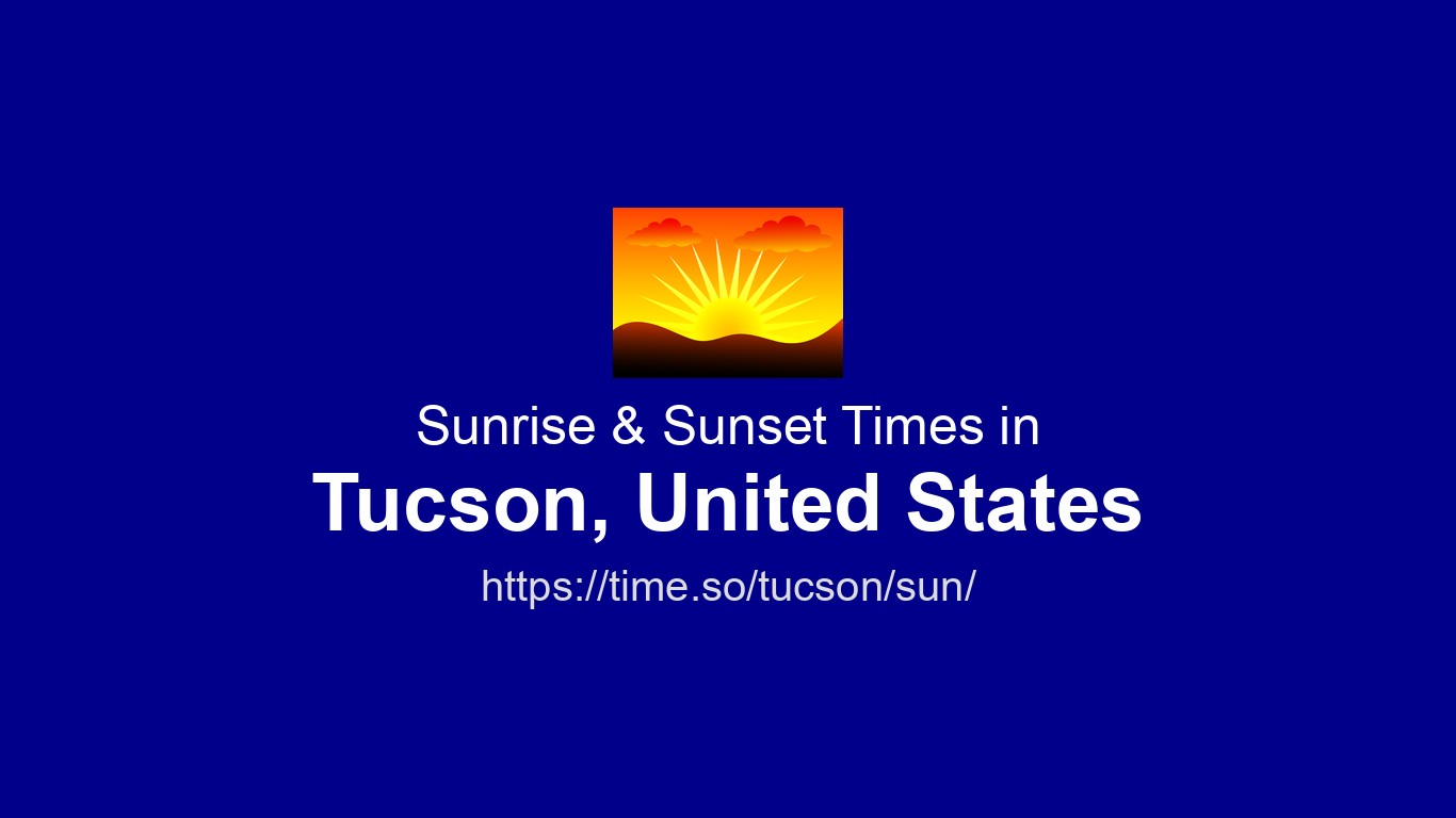 Sunrise & Sunset Times Tomorrow in Tucson, United States | Time.so
